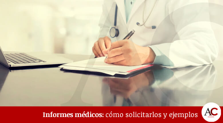 Informes médicos: cómo solicitarlos y ejemplos